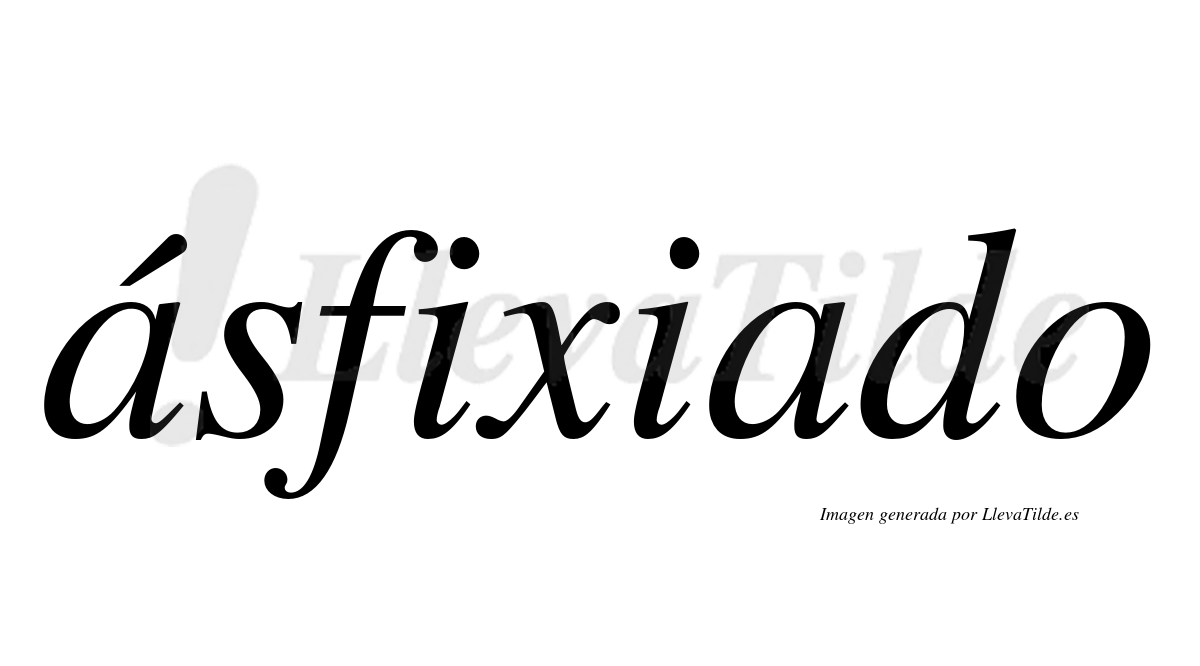 ¿Lleva tilde ásfixiado? | LlevaTilde.es