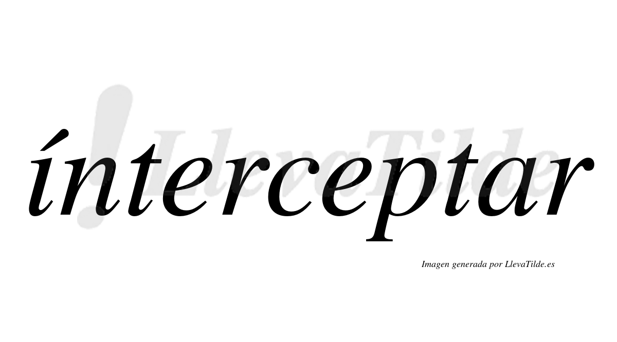 ¿Lleva tilde ínterceptar? | LlevaTilde.es