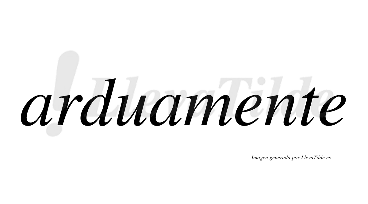 ¿Lleva tilde arduamente? | LlevaTilde.es