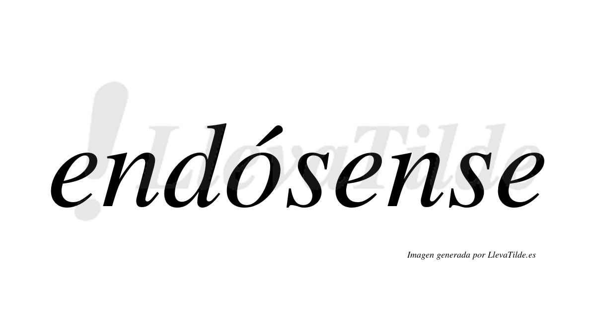 ¿Lleva tilde endósense? | LlevaTilde.es