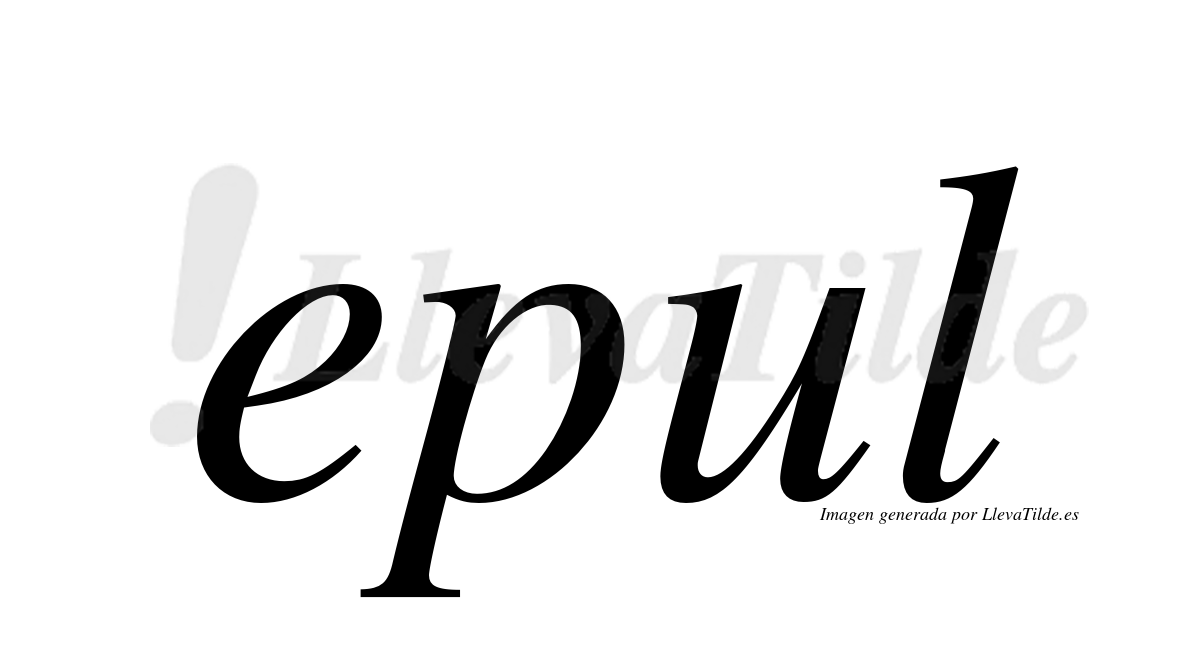 ¿Lleva tilde epul? | LlevaTilde.es