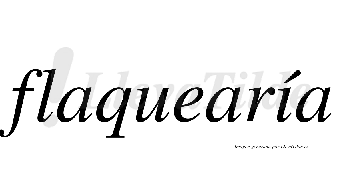 ¿Lleva tilde flaquearía? | LlevaTilde.es