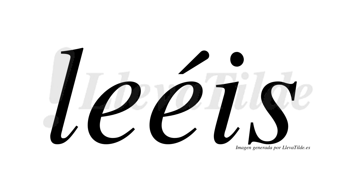 ¿Lleva tilde leéis? | LlevaTilde.es