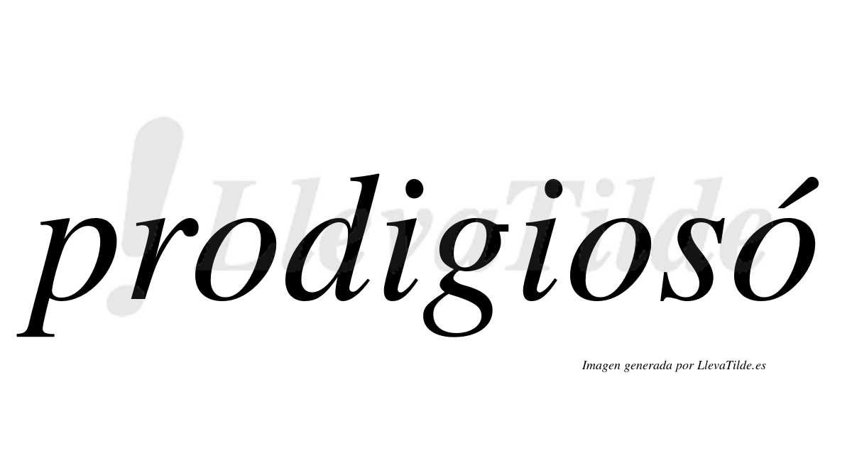 ¿Lleva tilde prodigiosó? | LlevaTilde.es