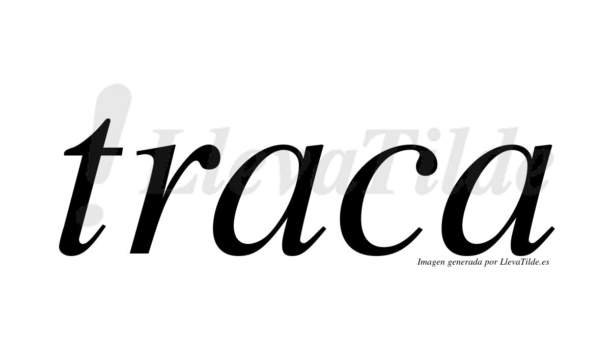 ¿Lleva tilde traca? | LlevaTilde.es