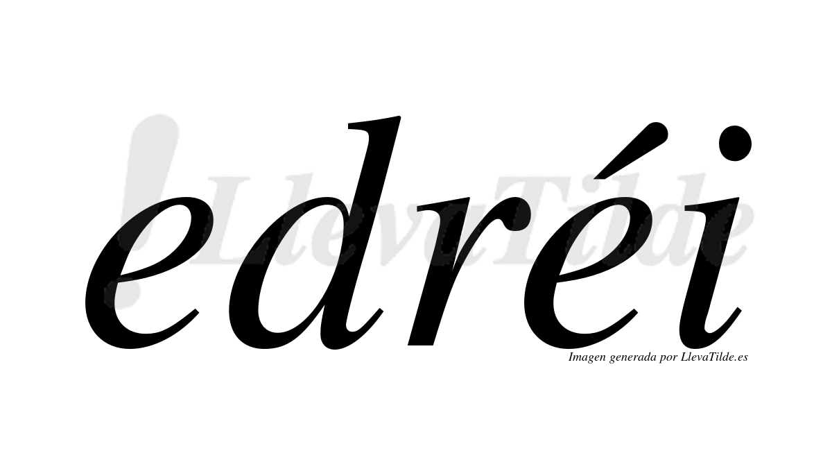 ¿Lleva tilde edréi? | LlevaTilde.es