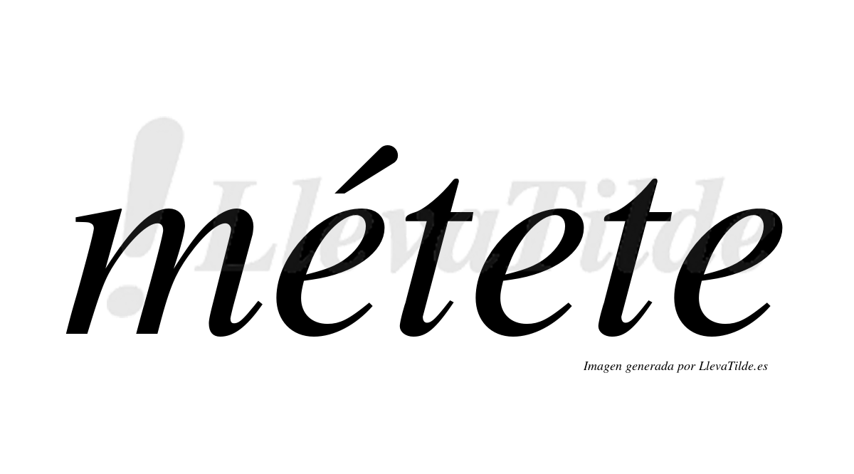 ¿Lleva tilde métete? | LlevaTilde.es