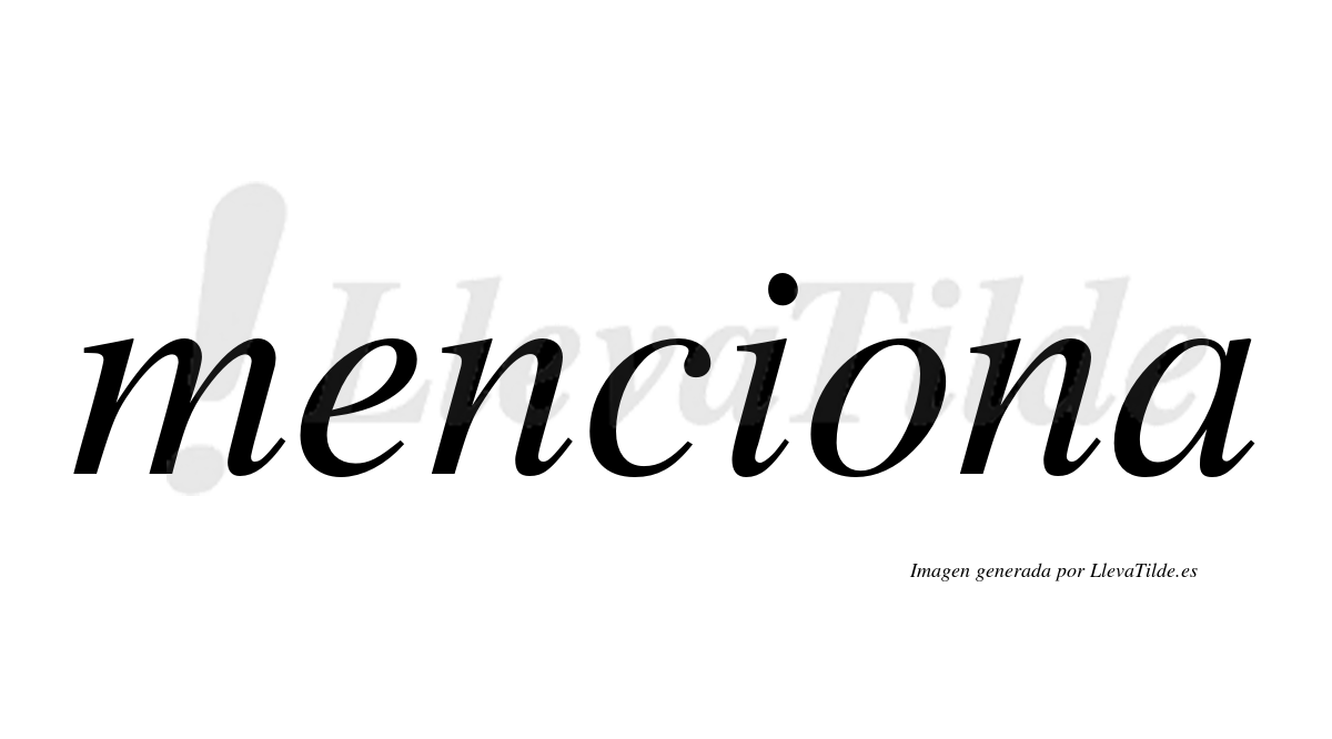 ¿Lleva tilde menciona? | LlevaTilde.es