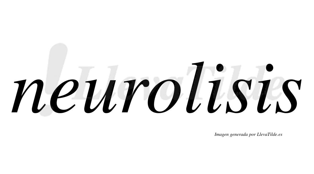 ¿Lleva tilde neurolisis? | LlevaTilde.es