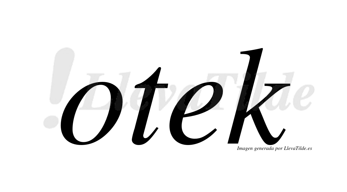 ¿Lleva tilde otek? | LlevaTilde.es