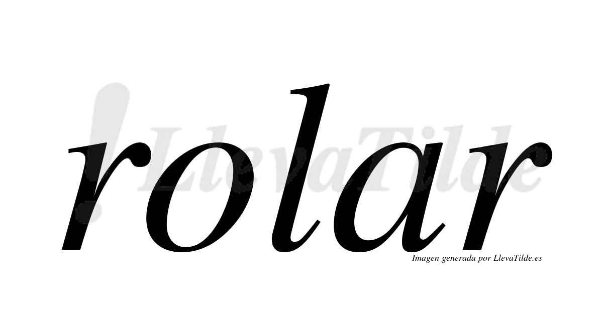 ¿Lleva tilde rolar? | LlevaTilde.es