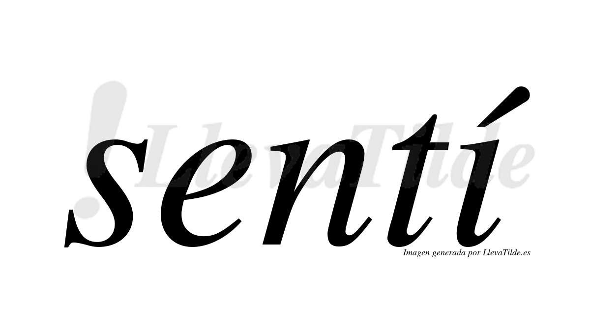 ¿Lleva tilde sentí? | LlevaTilde.es