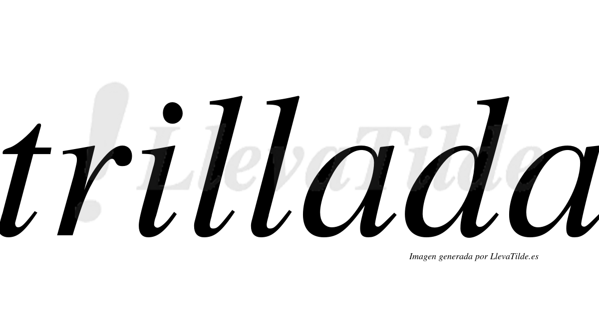 ¿Lleva tilde trillada? | LlevaTilde.es