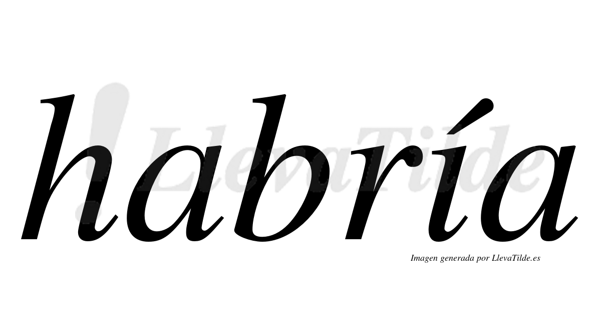 ¿Lleva tilde habría? | LlevaTilde.es