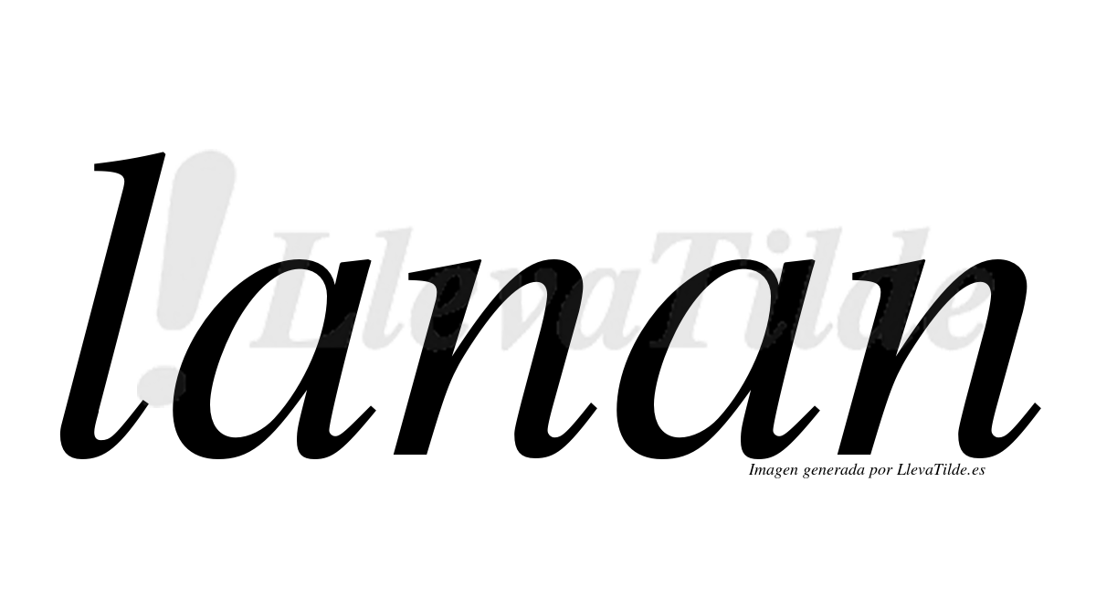 ¿Lleva tilde lanan? | LlevaTilde.es