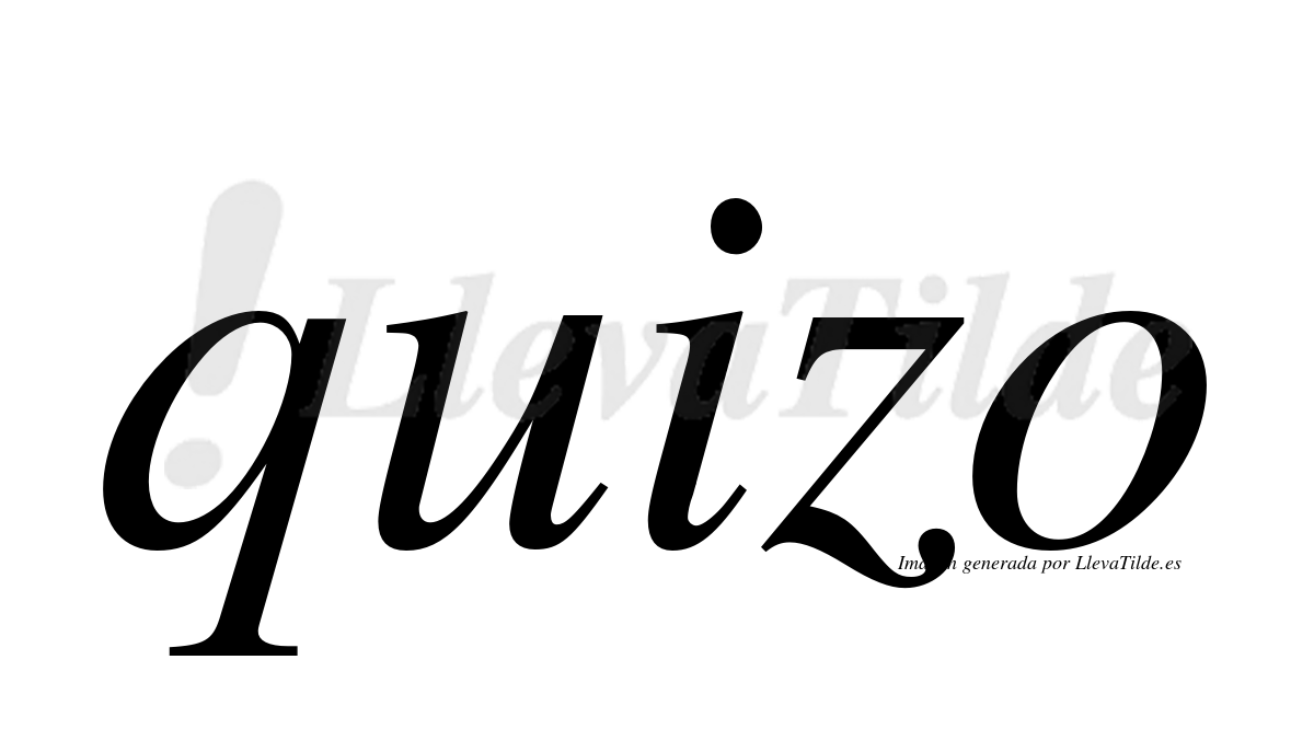 ¿Lleva tilde quizo? | LlevaTilde.es