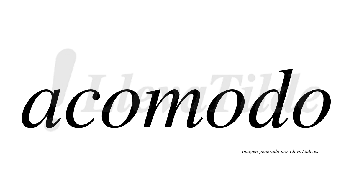 ¿Lleva tilde acomodo? | LlevaTilde.es
