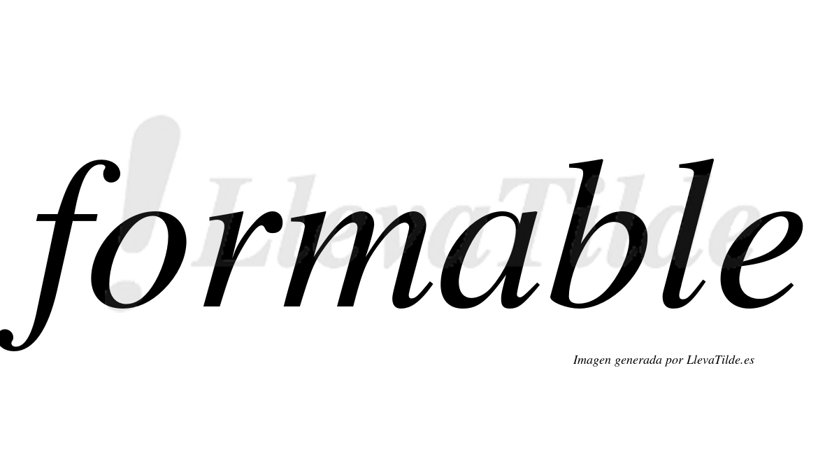 ¿Lleva tilde formable? | LlevaTilde.es