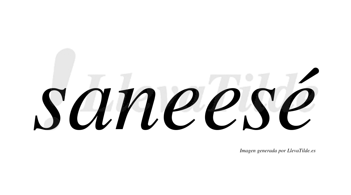 ¿Lleva tilde saneesé? | LlevaTilde.es