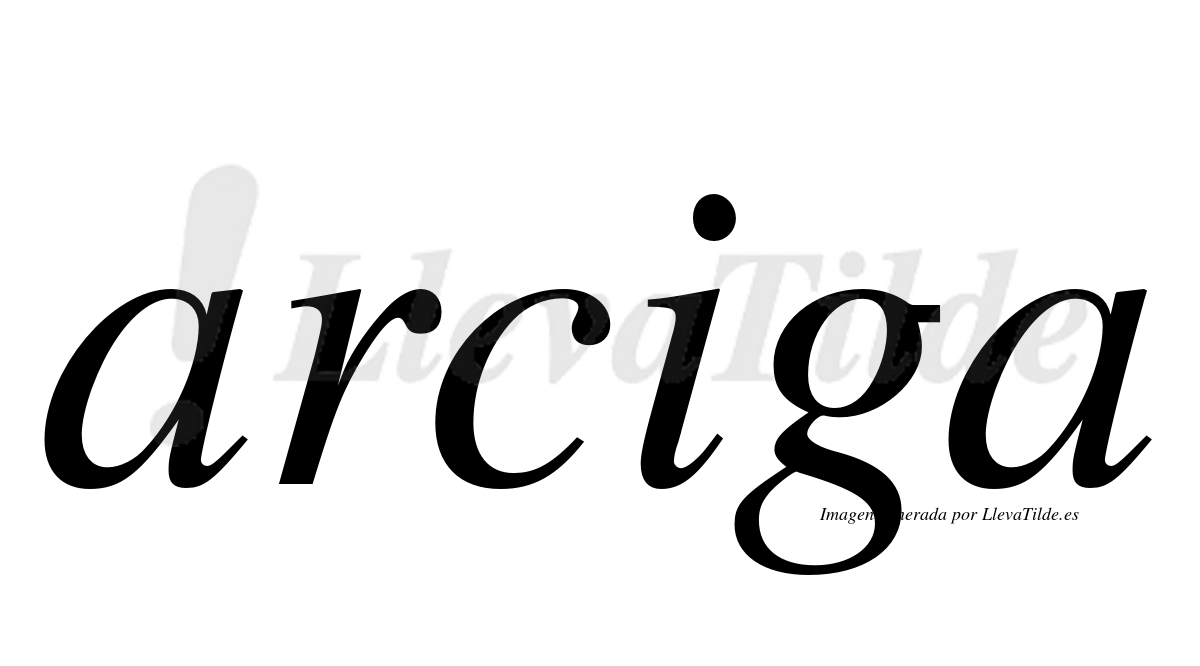 ¿Lleva tilde arciga? | LlevaTilde.es