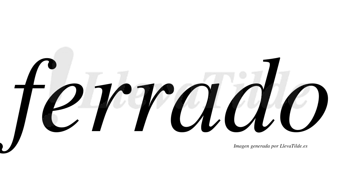 ¿Lleva tilde ferrado? | LlevaTilde.es