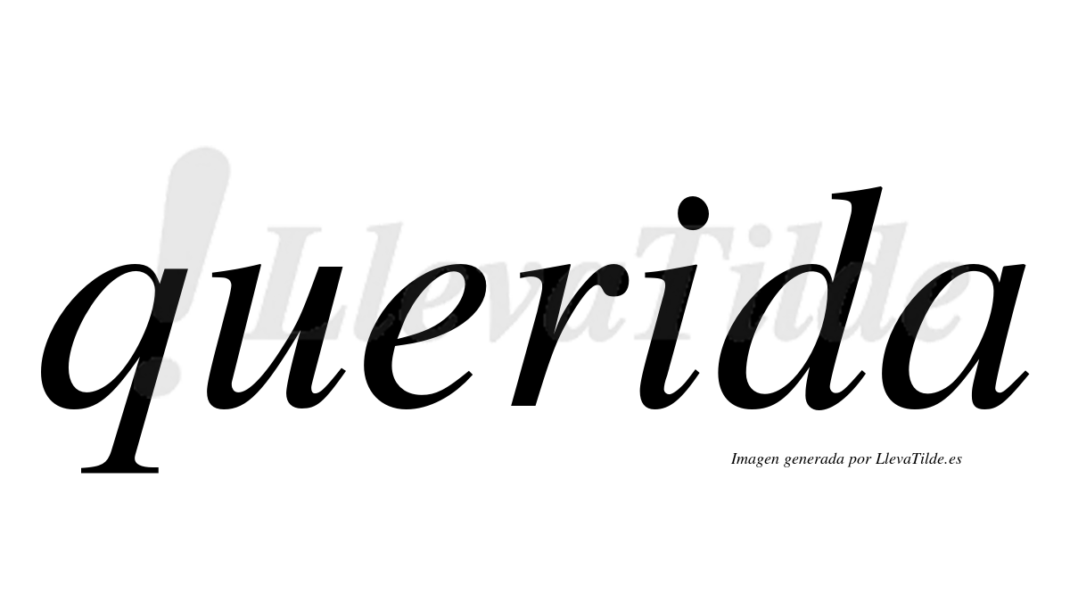 ¿Lleva tilde querida? | LlevaTilde.es