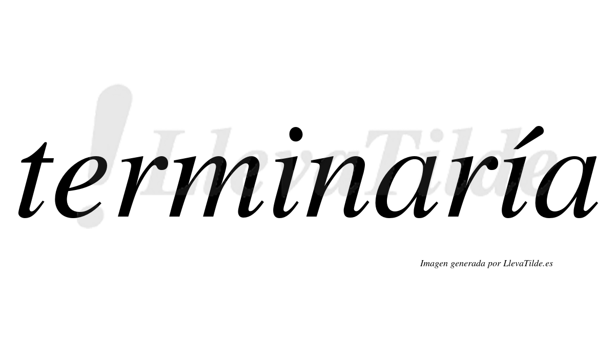 ¿Lleva tilde terminaría? | LlevaTilde.es