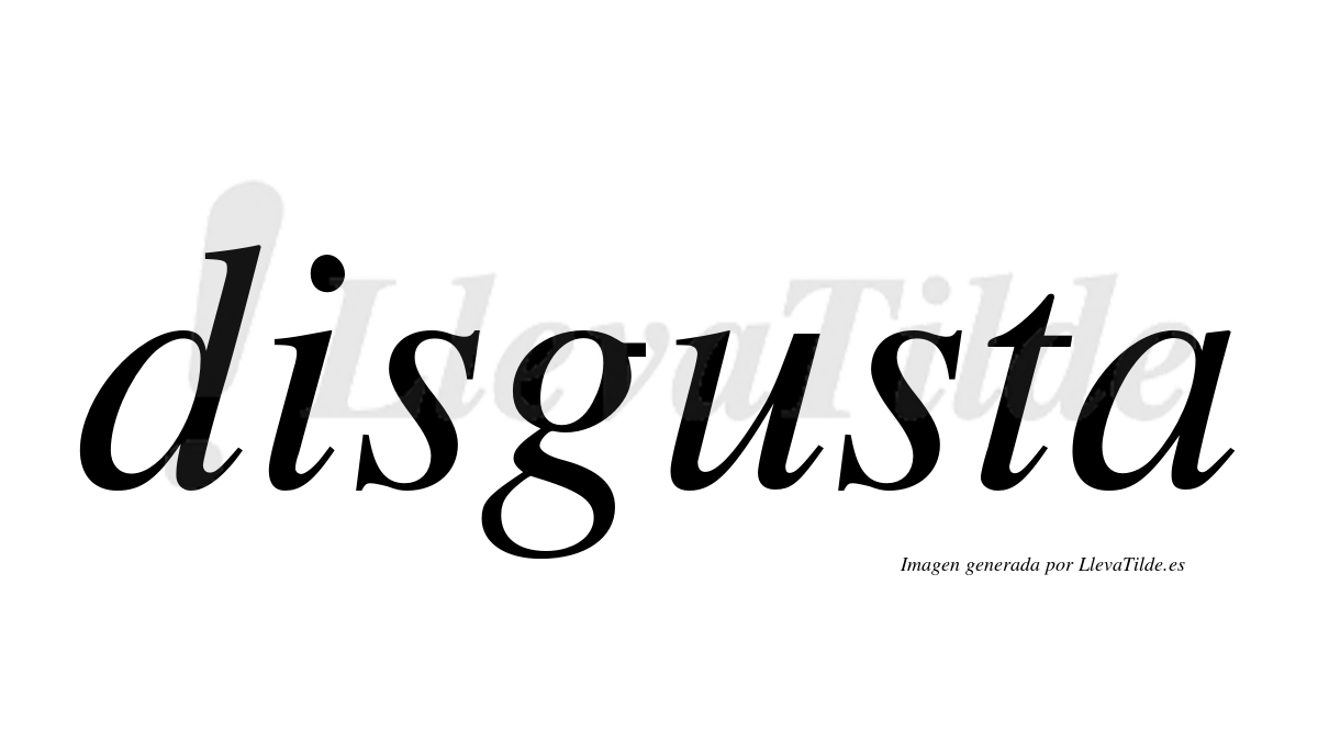 ¿Lleva tilde disgusta? | LlevaTilde.es