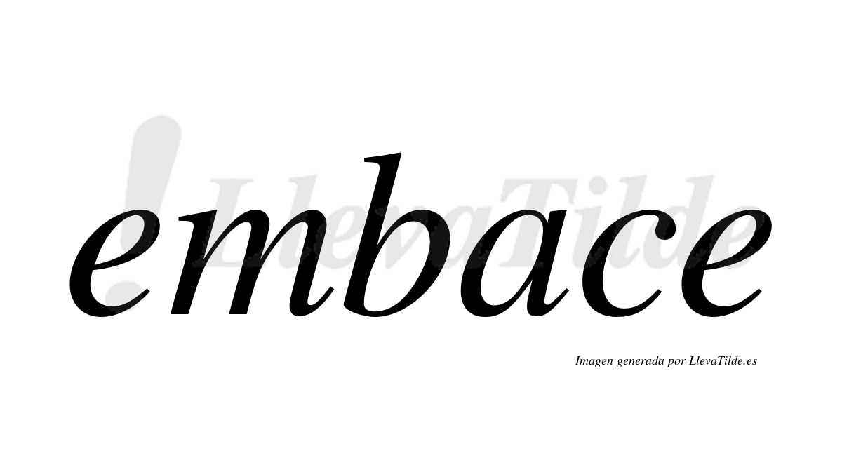 ¿Lleva tilde embace? | LlevaTilde.es
