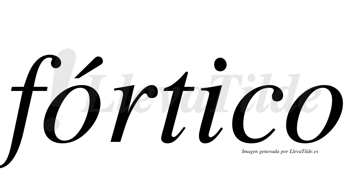 ¿Lleva tilde fórtico? | LlevaTilde.es