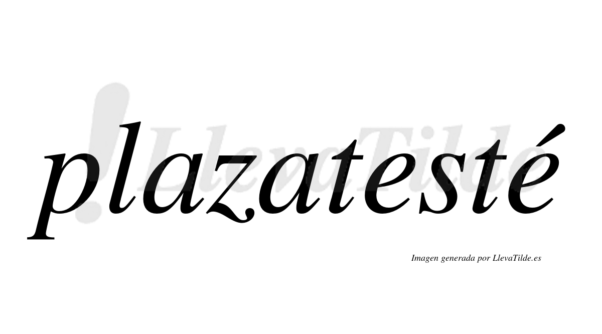 ¿Lleva tilde plazatesté? | LlevaTilde.es