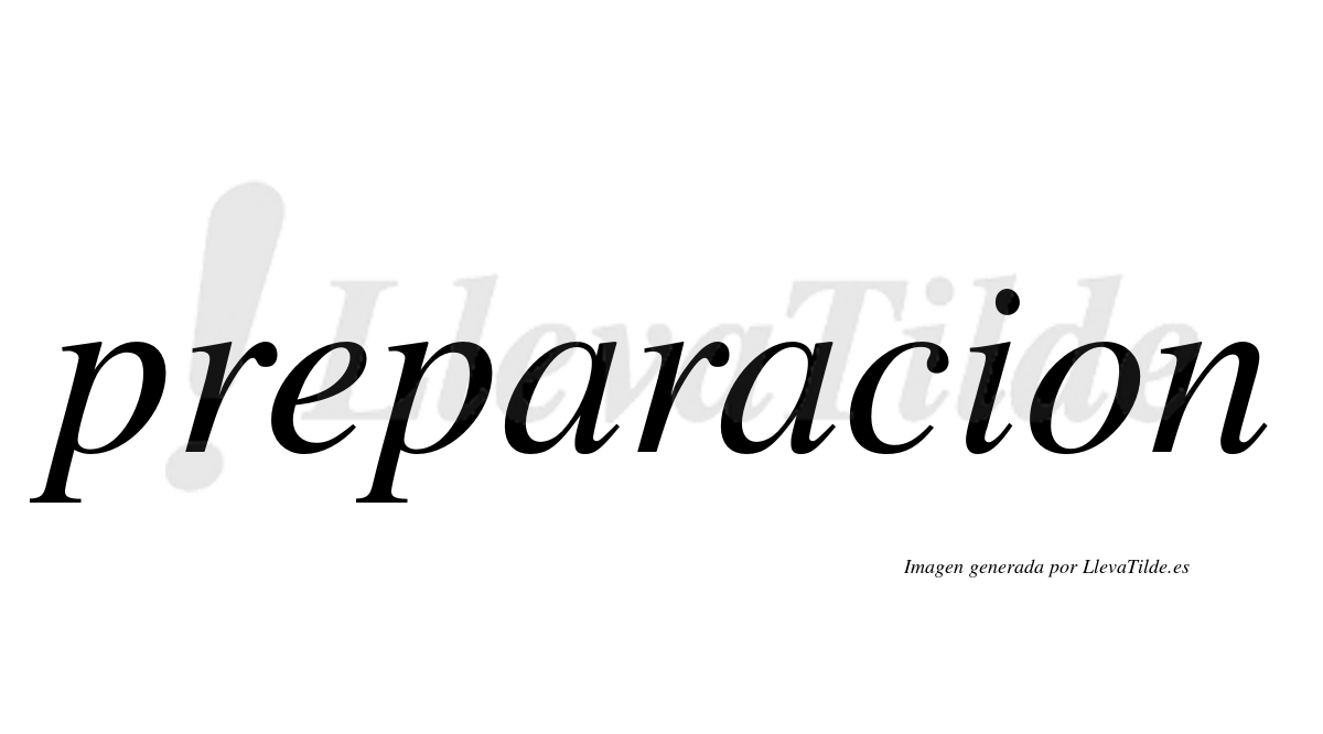 ¿Lleva tilde preparacion? | LlevaTilde.es