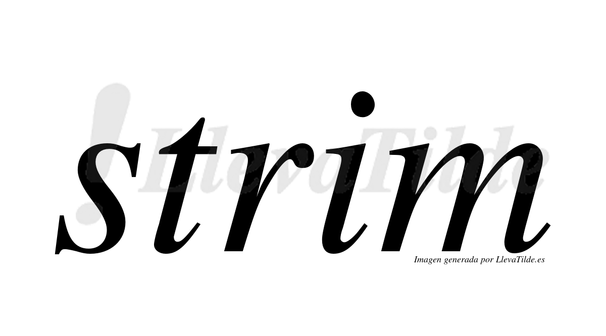 ¿Lleva tilde strim? | LlevaTilde.es