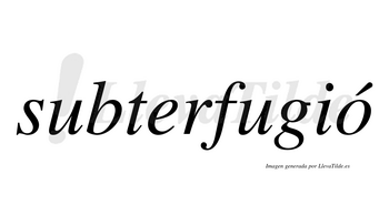 ¿Lleva tilde subterfugió? | LlevaTilde.es