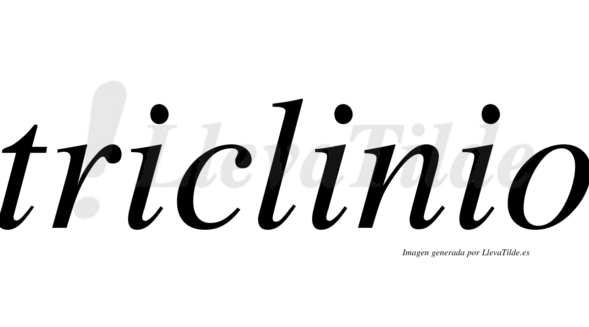 ¿Lleva tilde triclinio? | LlevaTilde.es