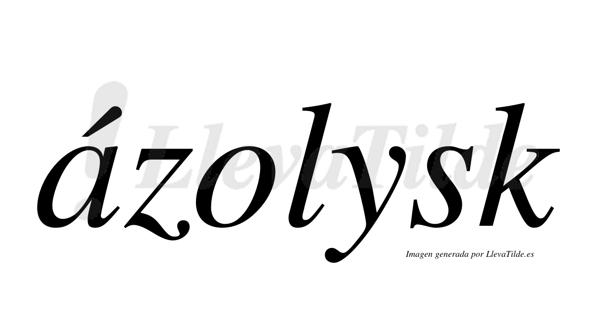 ¿Lleva tilde ázolysk? | LlevaTilde.es