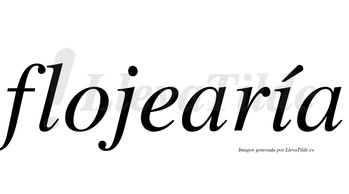 ¿Lleva tilde flojearía? | LlevaTilde.es