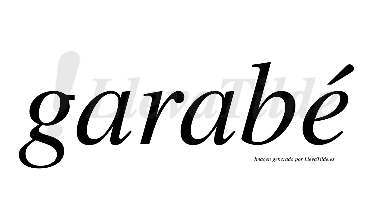 ¿Lleva tilde garabé? | LlevaTilde.es