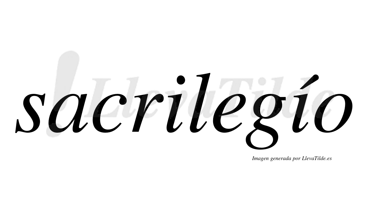 ¿Lleva tilde sacrilegío? | LlevaTilde.es