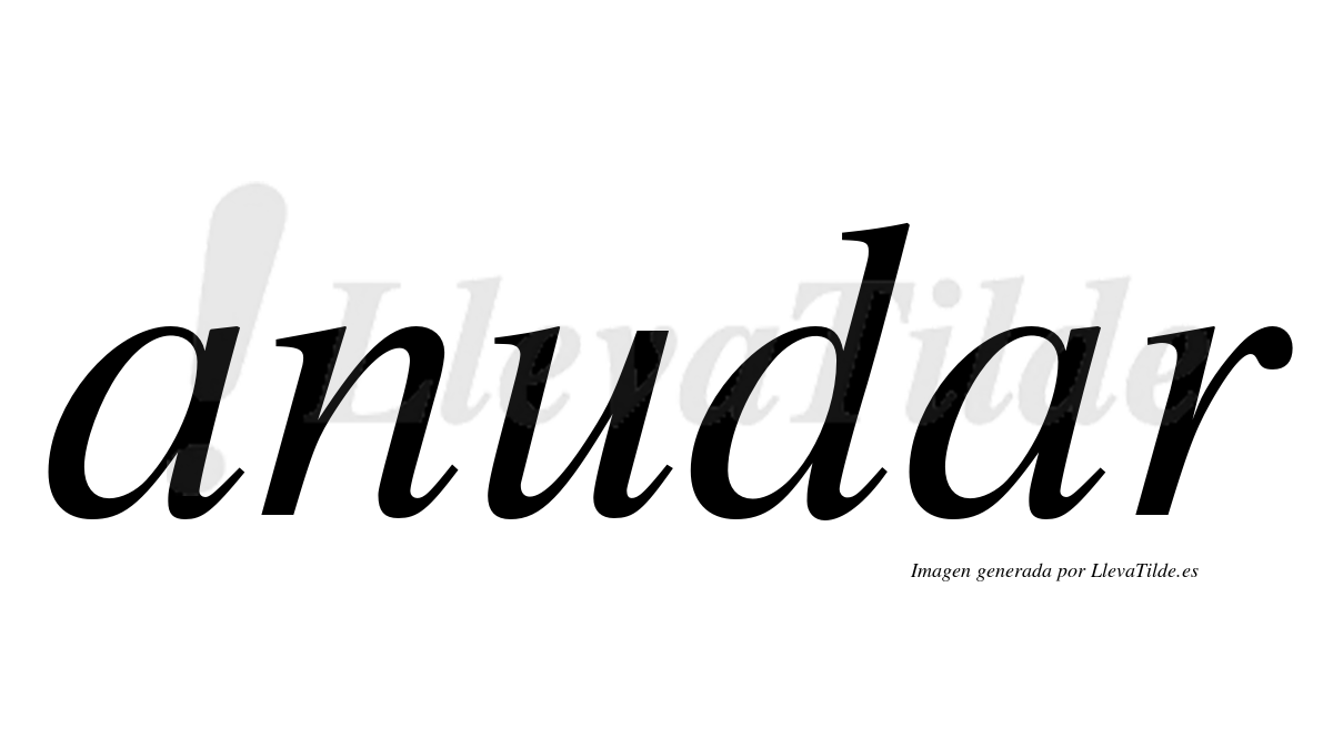 ¿Lleva tilde anudar? | LlevaTilde.es