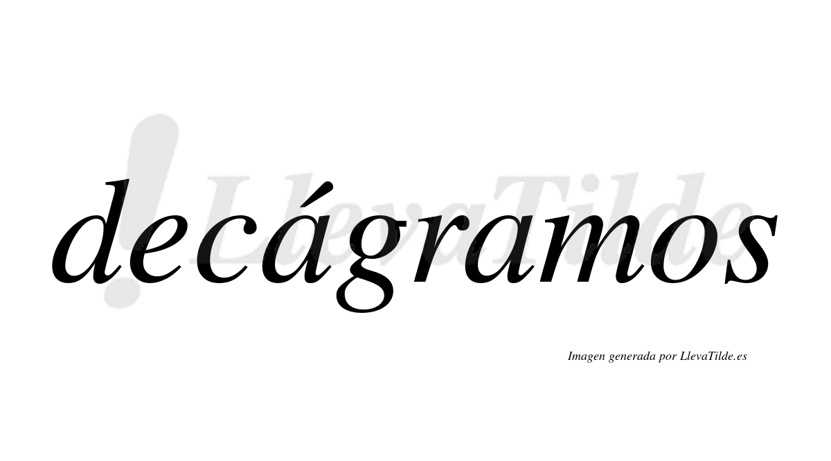 ¿Lleva tilde decágramos? | LlevaTilde.es