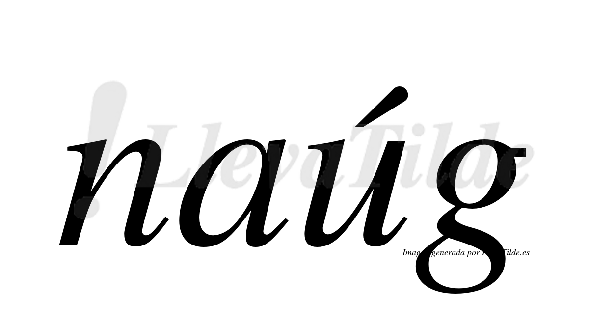 ¿Lleva tilde naúg? | LlevaTilde.es