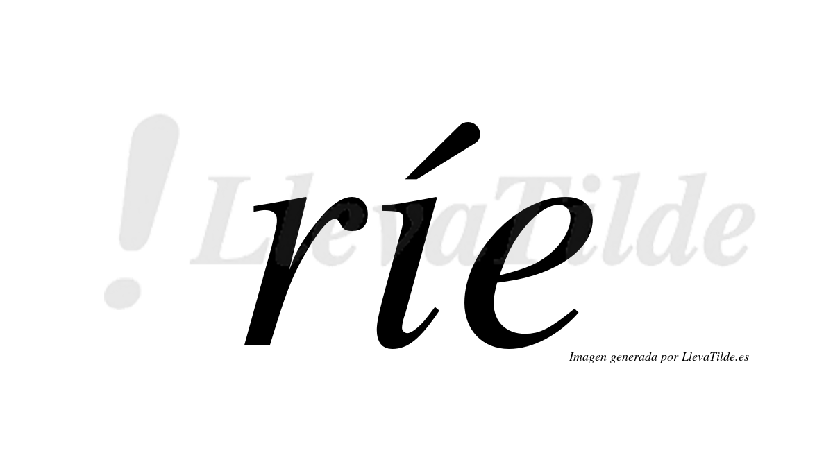 ¿Lleva tilde ríe? | LlevaTilde.es