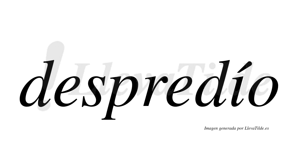 ¿Lleva tilde despredío? | LlevaTilde.es