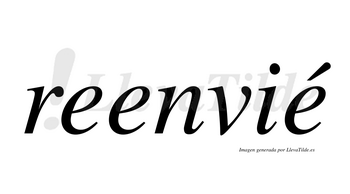 ¿Lleva tilde reenvié? | LlevaTilde.es