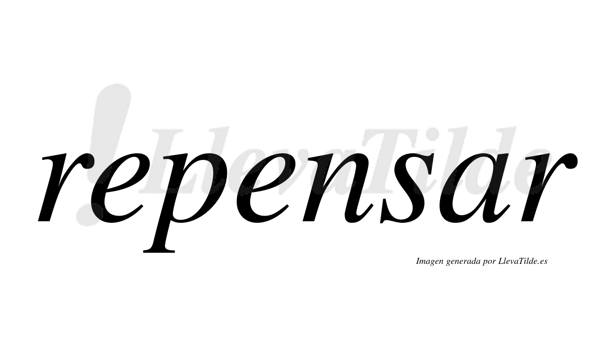 ¿Lleva tilde repensar? | LlevaTilde.es