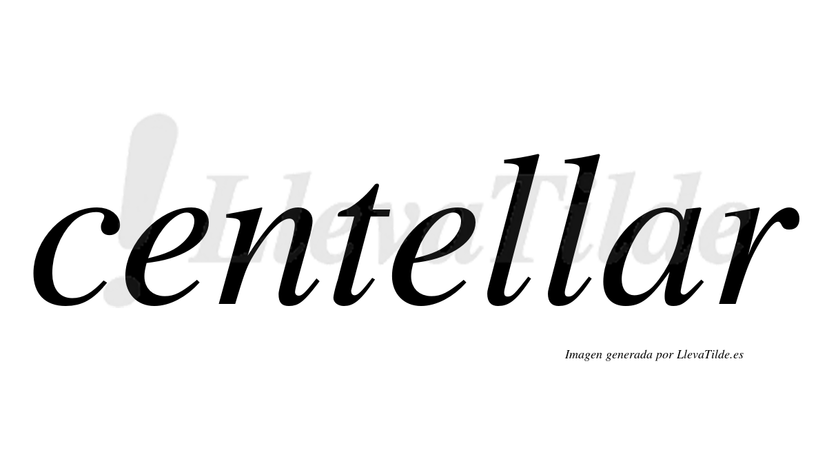 ¿Lleva tilde centellar? | LlevaTilde.es