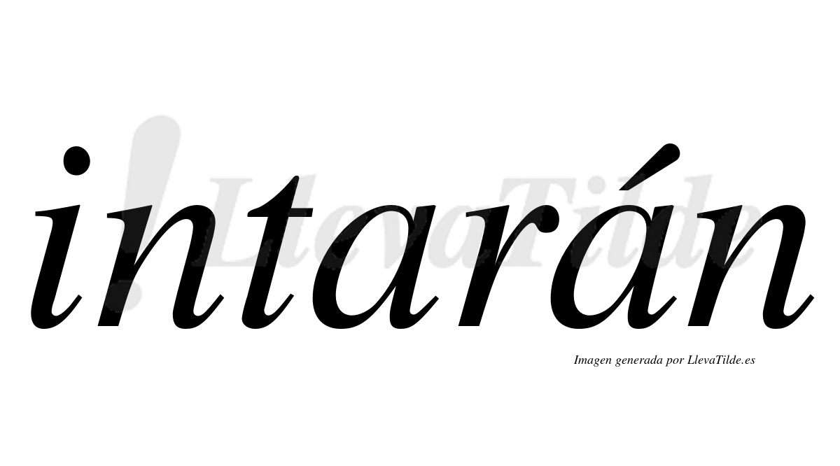 ¿Lleva tilde intarán? | LlevaTilde.es