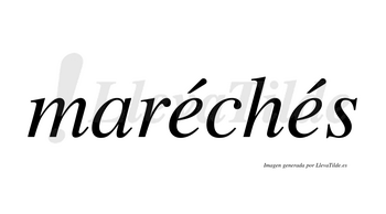 ¿Lleva tilde maréchés? | LlevaTilde.es