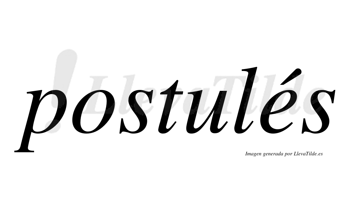 ¿Lleva tilde postulés? | LlevaTilde.es